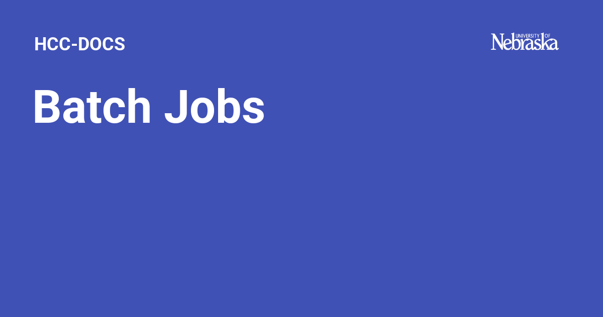 Batch Jobs - HCC-DOCS