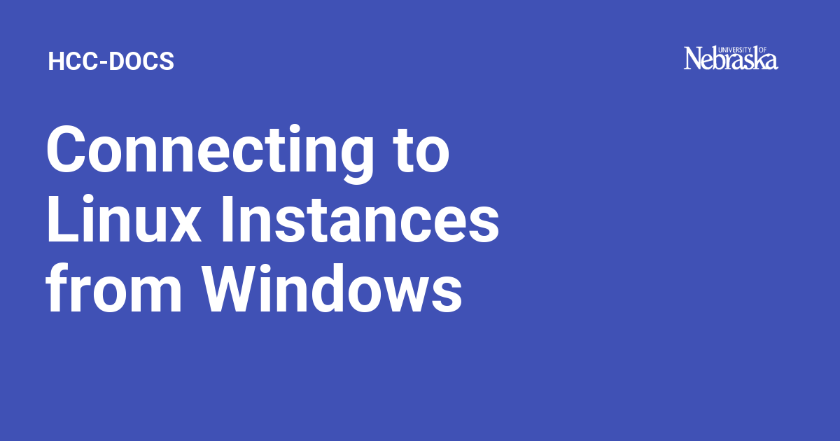 Connecting to Linux Instances from Windows - HCC-DOCS