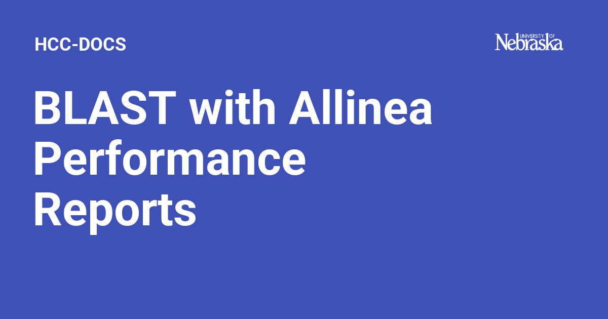 BLAST with Allinea Performance Reports - HCC-DOCS