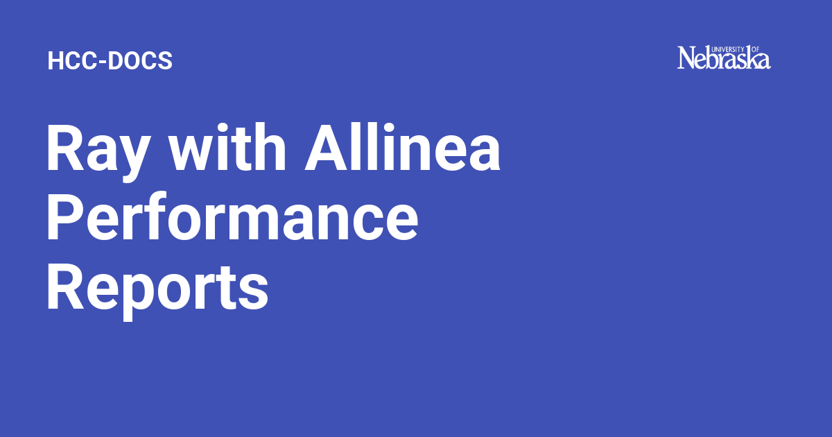 Ray with Allinea Performance Reports - HCC-DOCS