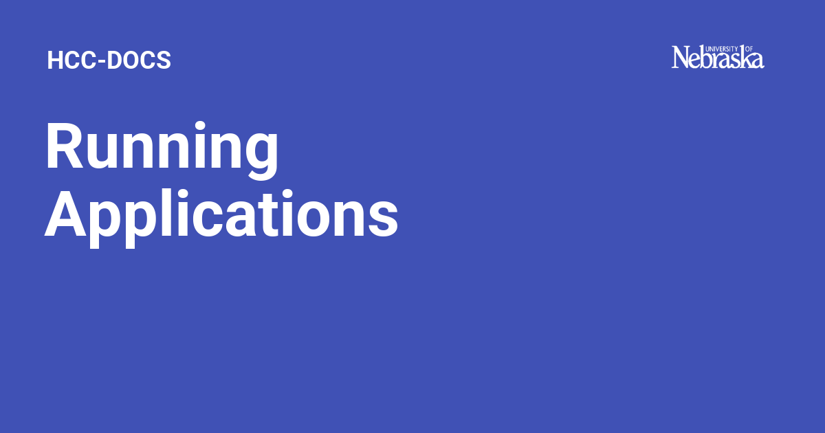 Running Applications - HCC-DOCS