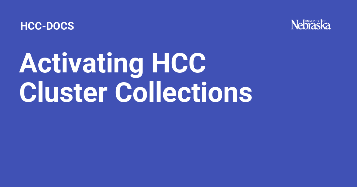 Activating HCC Cluster Collections - HCC-DOCS