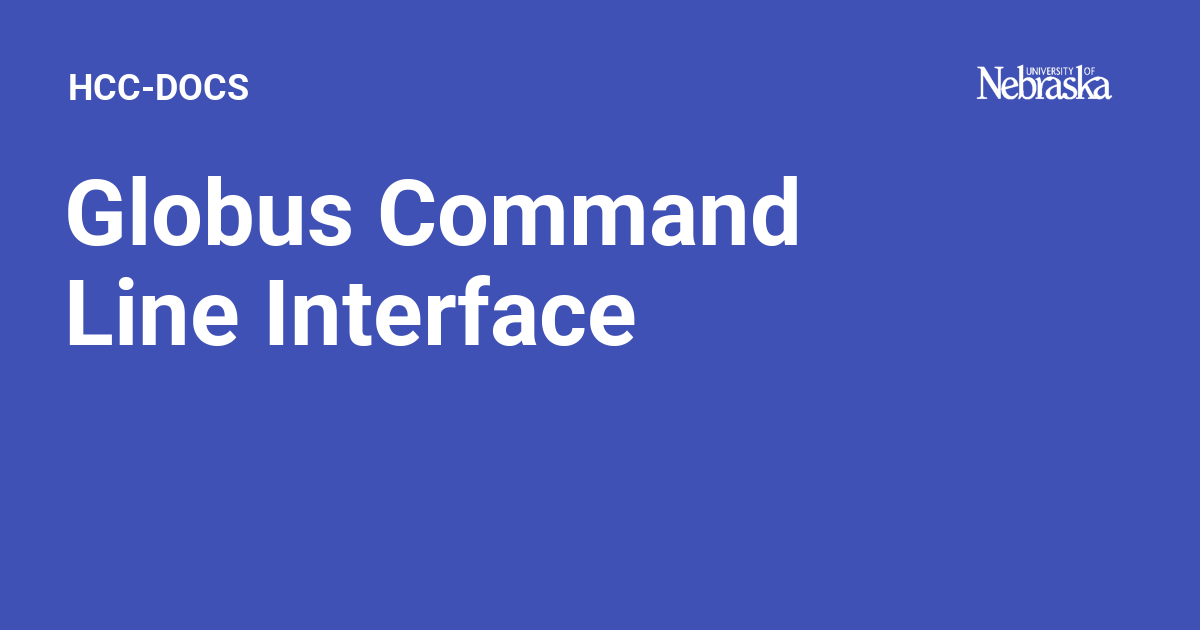 Globus Command Line Interface - HCC-DOCS
