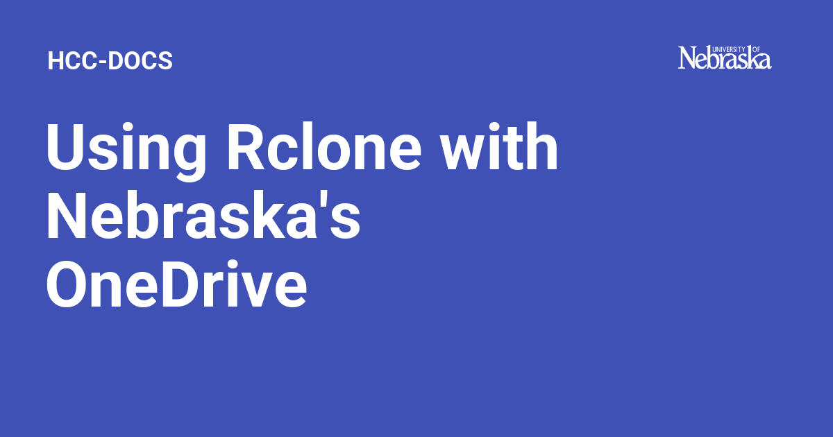 Using Rclone with Nebraska's OneDrive - HCC-DOCS