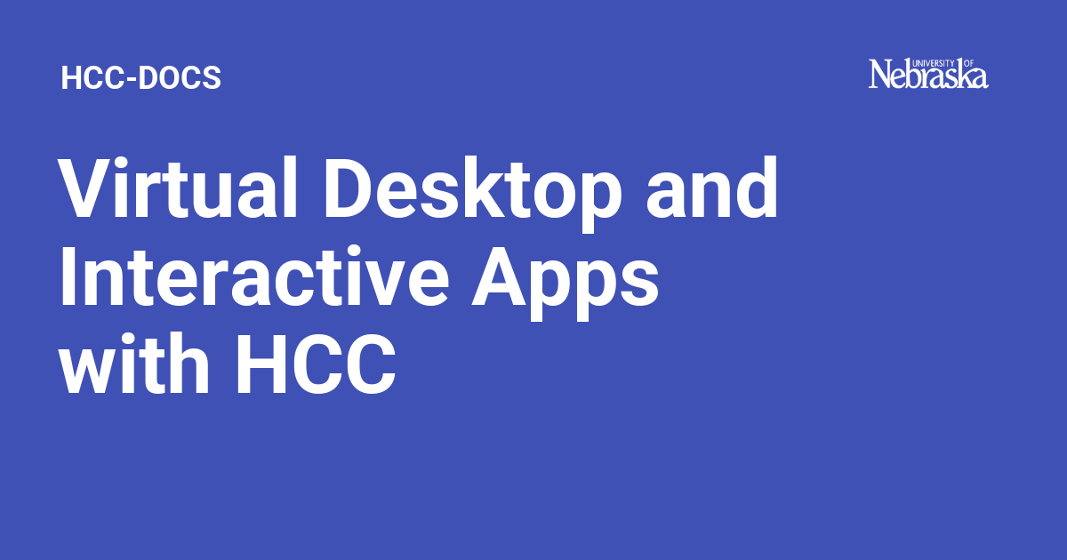 Virtual Desktop and Interactive Apps with HCC OnDemand - HCC-DOCS