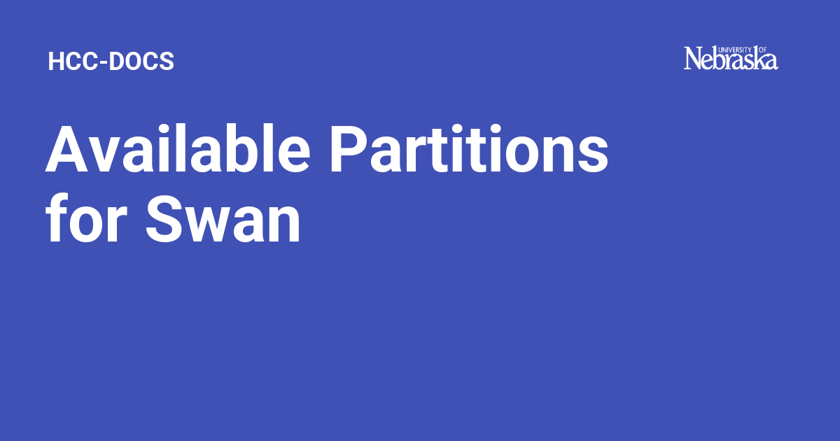 Available Partitions for Swan - HCC-DOCS